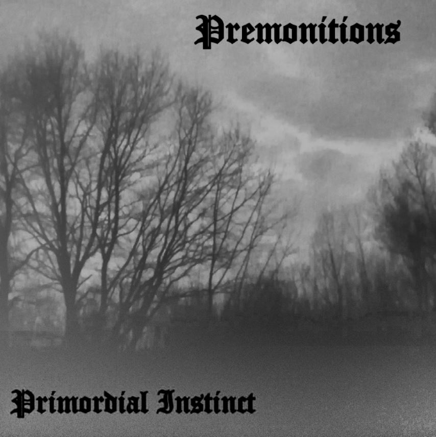 Premonitions - Primordial Instinct - Encyclopaedia Metallum: The Metal ... Premonitions - Primordial Instinct - Encyclopaedia Metallum: The Metal ...