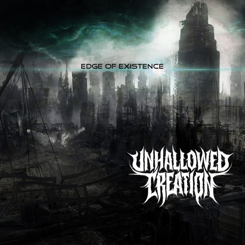 Unhallowed Creation - Edge of Existence - Encyclopaedia Metallum: The ...