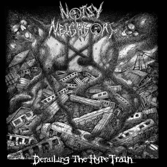 Noisy Neighbors - Derailing the Hype Train - Encyclopaedia Metallum ... Noisy Neighbors - Derailing the Hype Train - Encyclopaedia Metallum ...