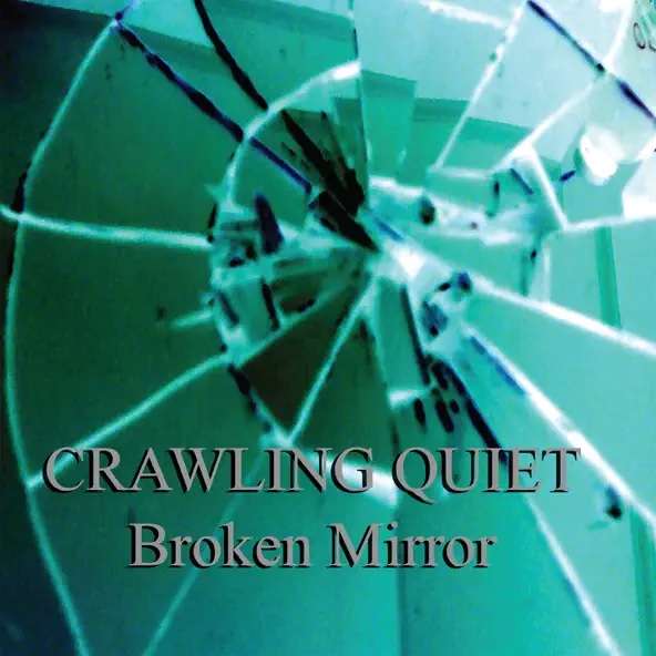 Crawling Quiet Broken Mirror Encyclopaedia Metallum The Metal Archives