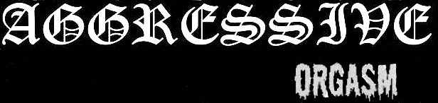 Aggressive Orgasm Encyclopaedia Metallum The Metal Archives
