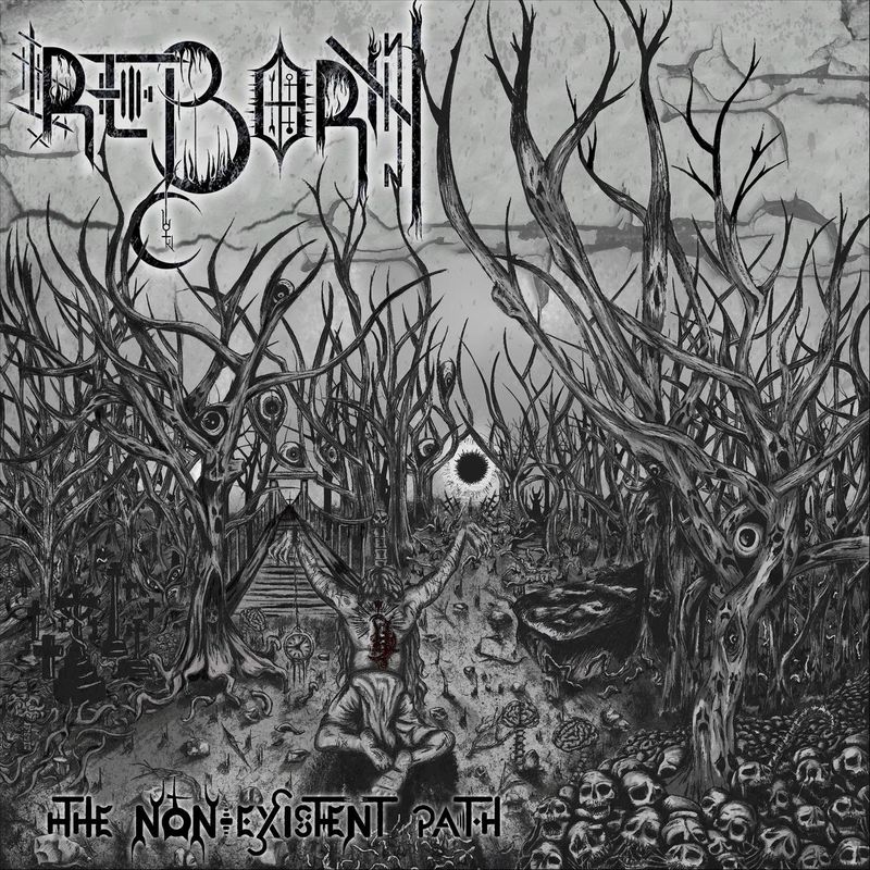 Reborn The Non Existent Path Encyclopaedia Metallum The Metal Archives